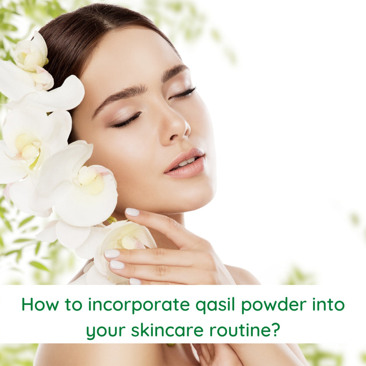 How to incorporate qasil powder into your skincare routine? – HudaOrganics
